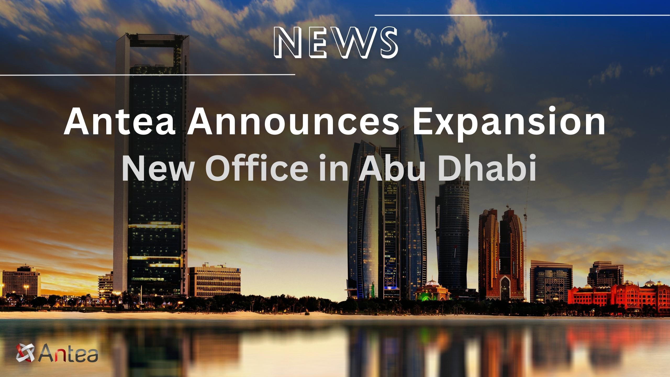 Antea Announces Expansion into Abu Dhabi with New Office